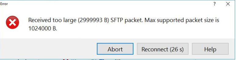 Received too large(2999993) SFTP Packet, Max supported packet size is 1024000B - Progress Community